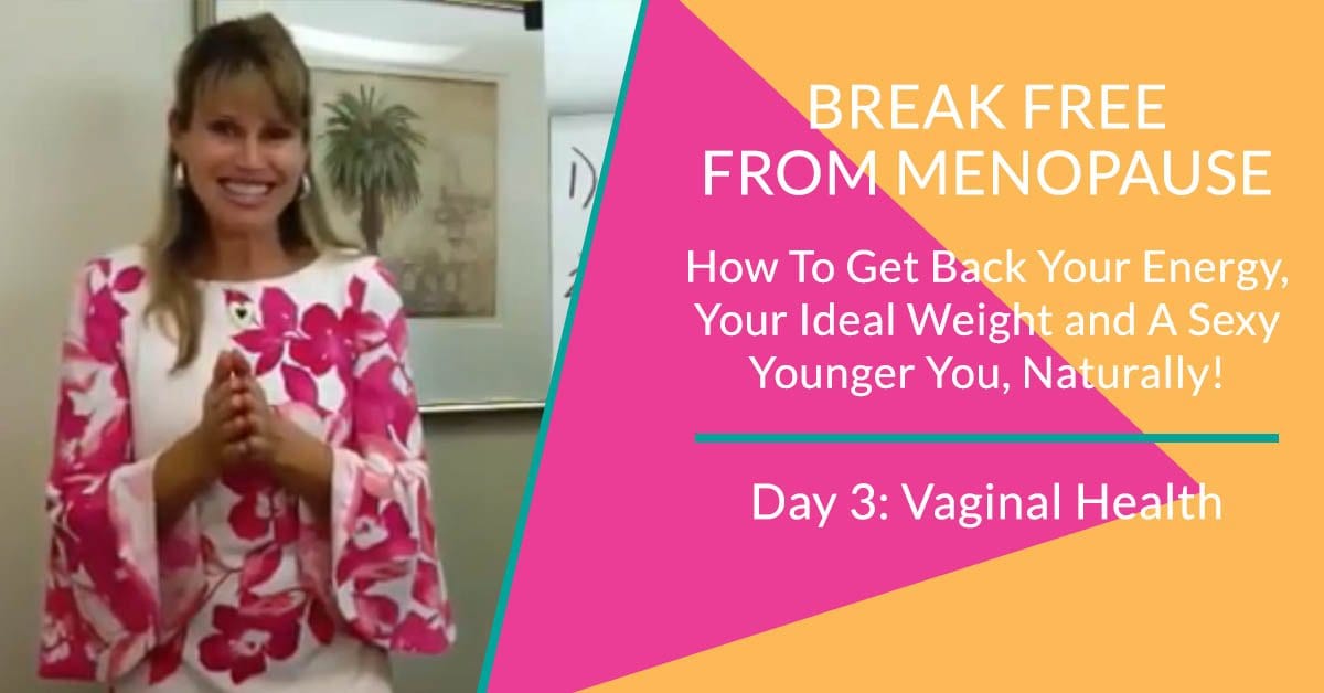 Break Free From Menopause – Day 3: Vaginal Health – Redefining Menopause